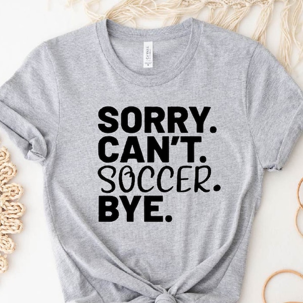 Sorry Cant Soccer Bye - Etsy