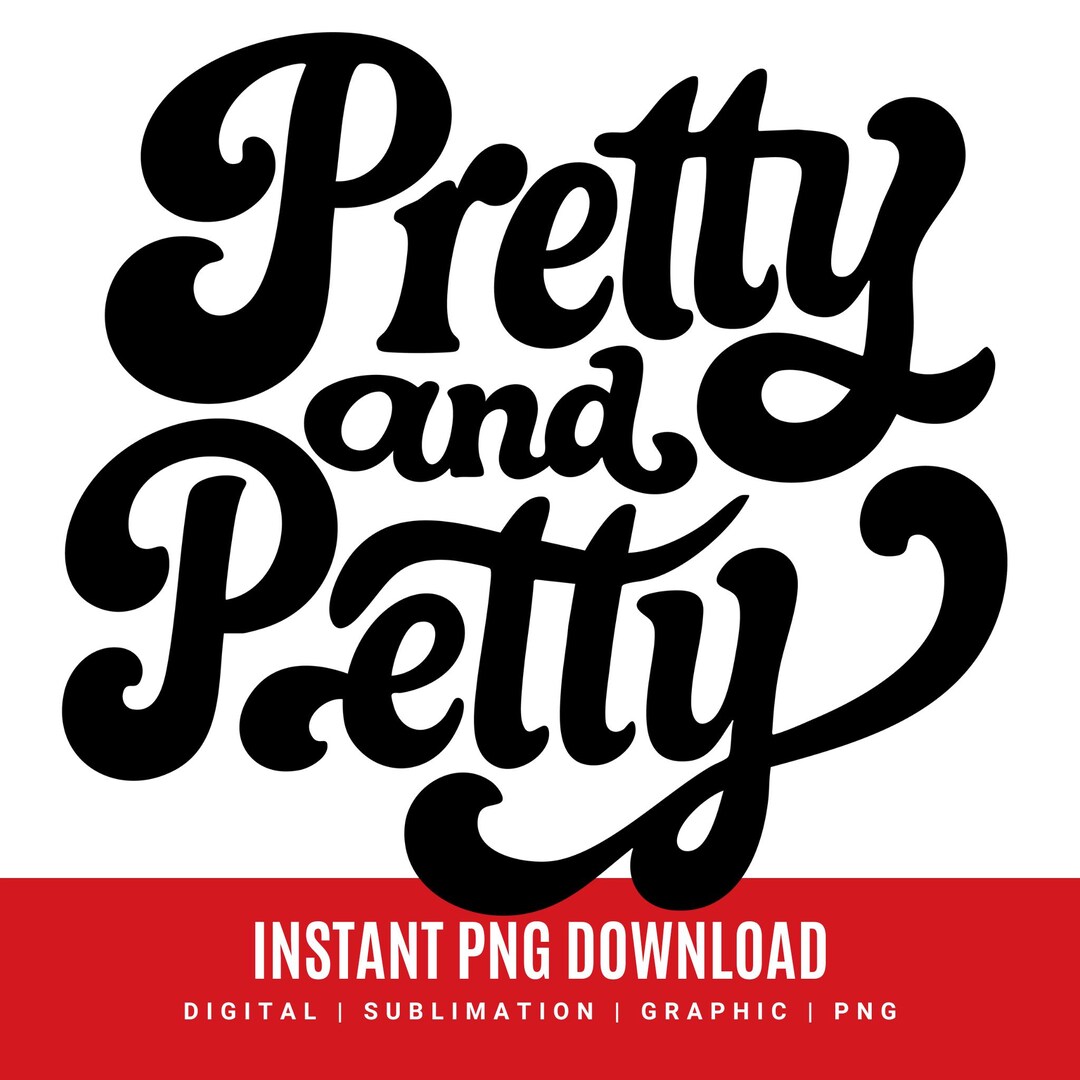 Pretty and Petty PNG: Typography Graphic, T-shirt & Sticker Design ...