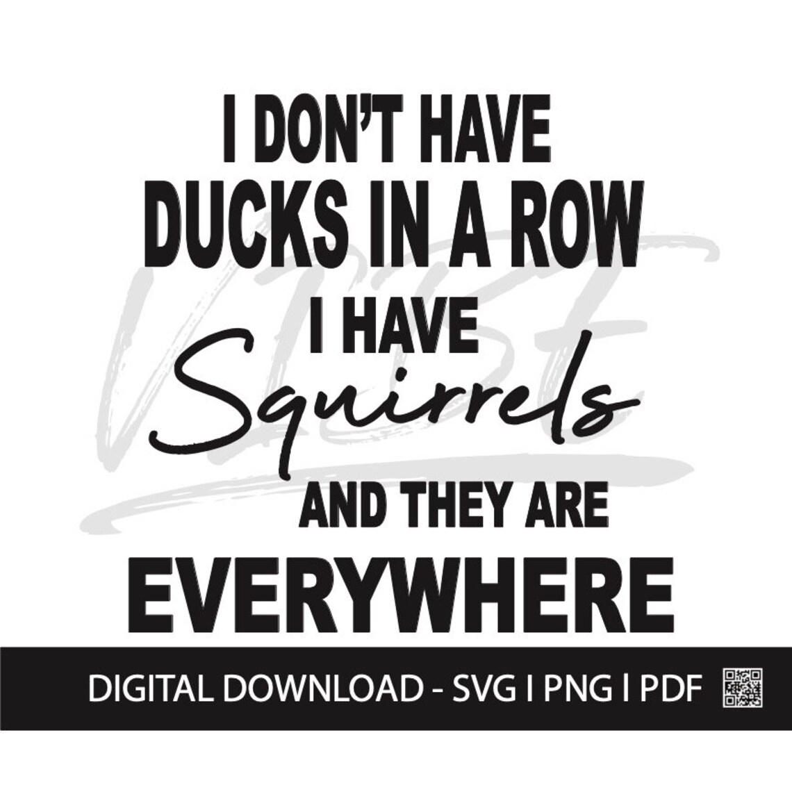 I Don't Have My Duck in a Rows, I Have Squirrels and They Are ...