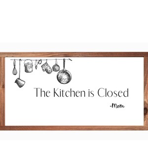 Gift for Mom, the Kitchen is Closed, Sign for Kitchen, Mom Quotes ...