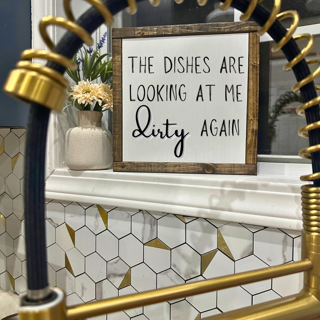 The Dishes Are Looking at Me Dirty Again, Sign to Prop Behind Sink ...