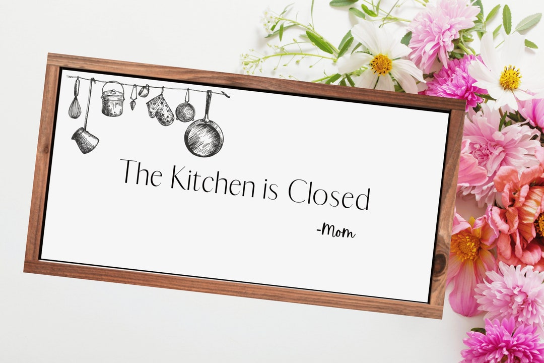 Gift for Mom the Kitchen is Closed Sign for Kitchen Mom - Etsy