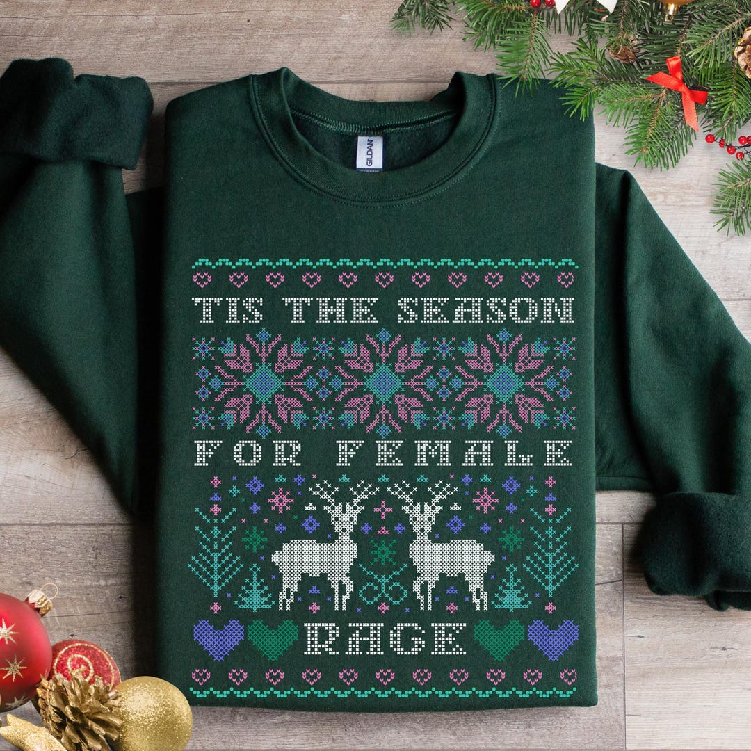 Tis the Season for Female Rage Crewneck Sweatshirt, Feminist Ugly ...