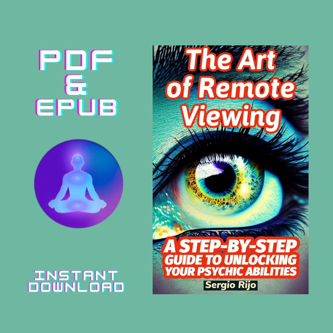 The Art of Remote Viewing: A Step-by-step Guide to Unlocking Your ...