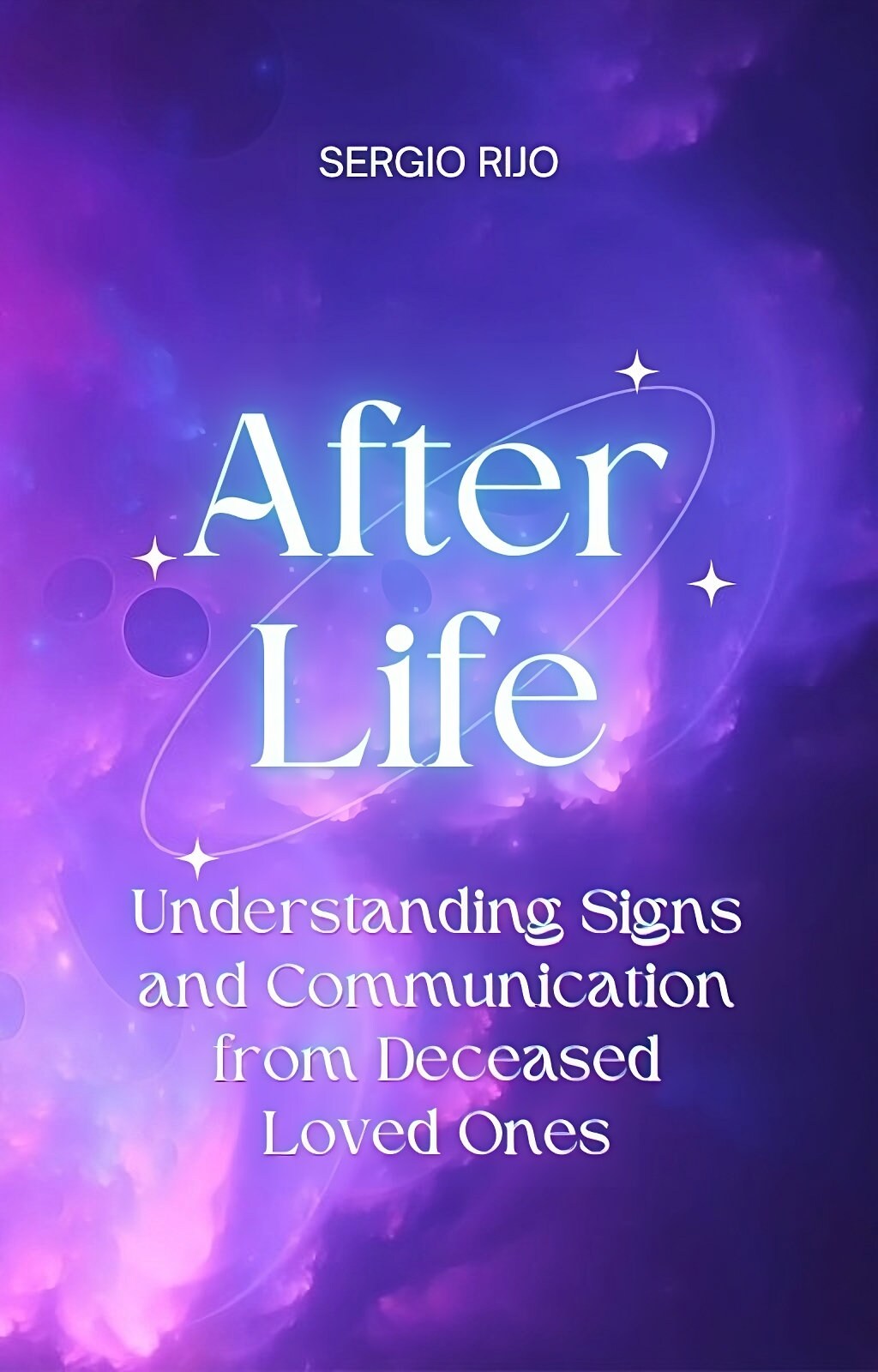 Afterlife: Understanding Signs and Communication From Deceased Loved ...