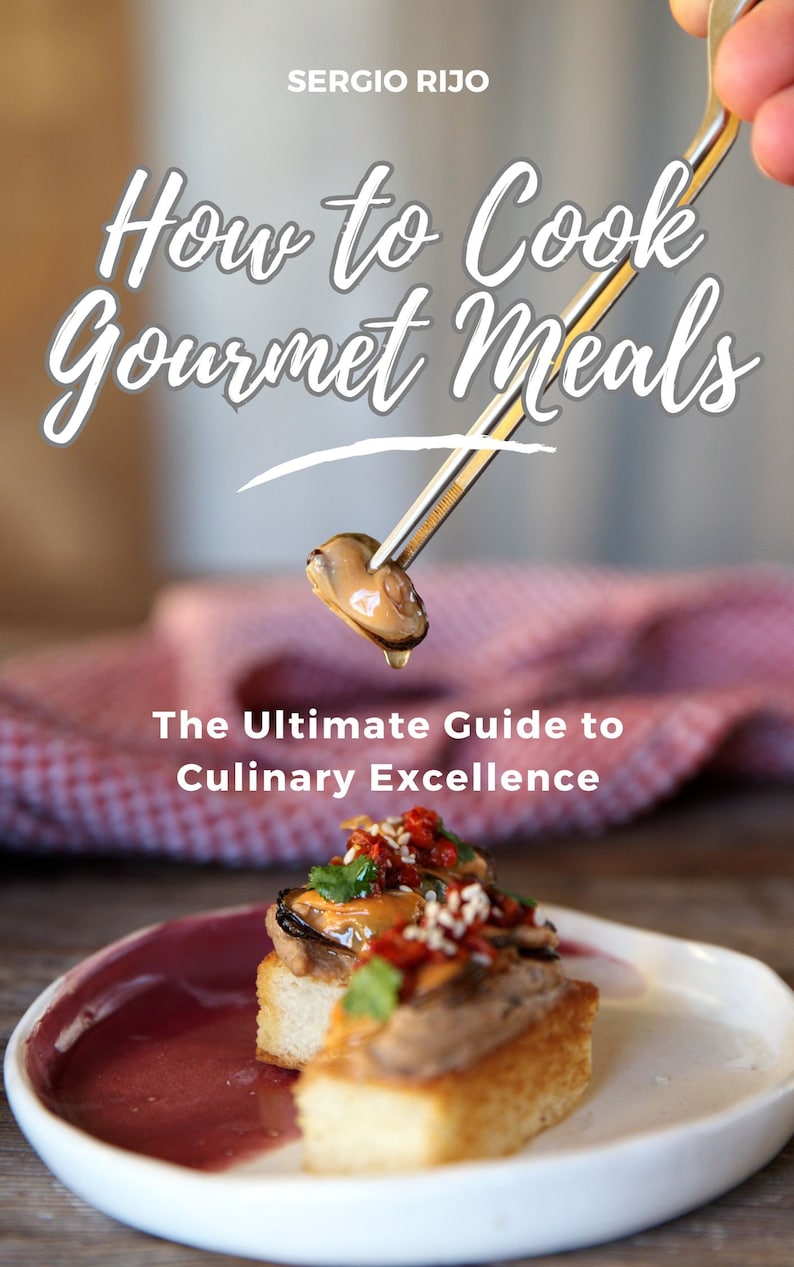 How to Cook Gourmet Meals: the Ultimate Guide to Culinary Excellence - Etsy