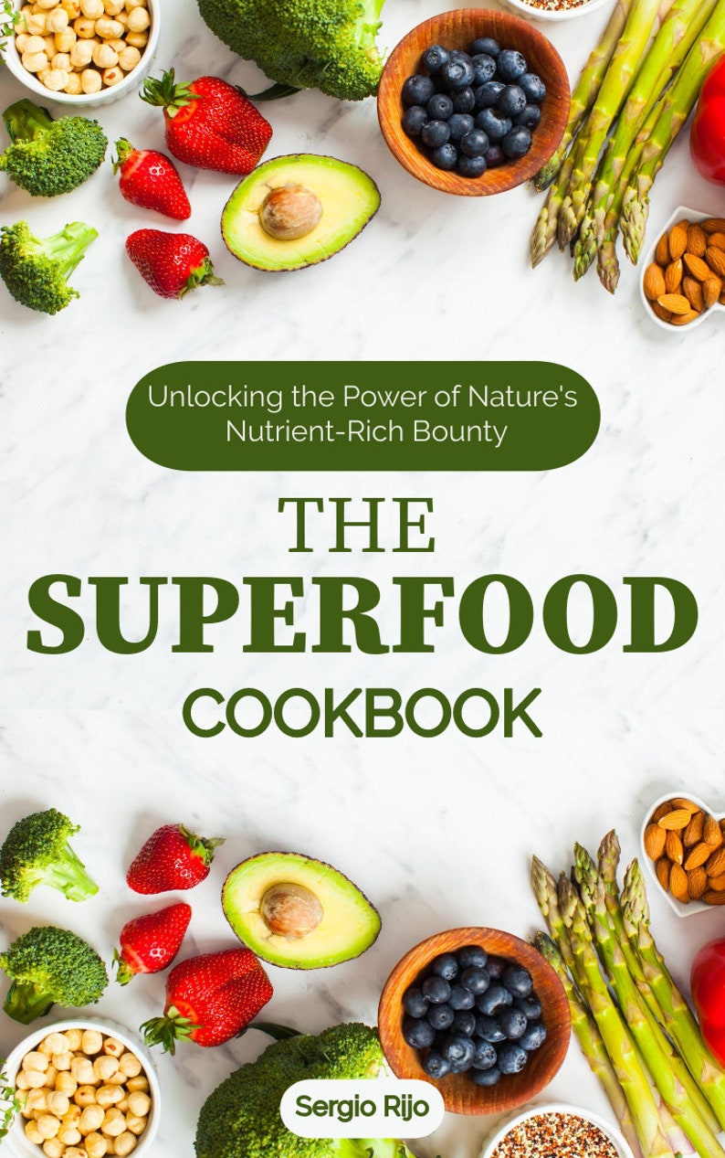 The Superfood Cookbook: Unlocking the Power of Nature's Nutrient-rich ...