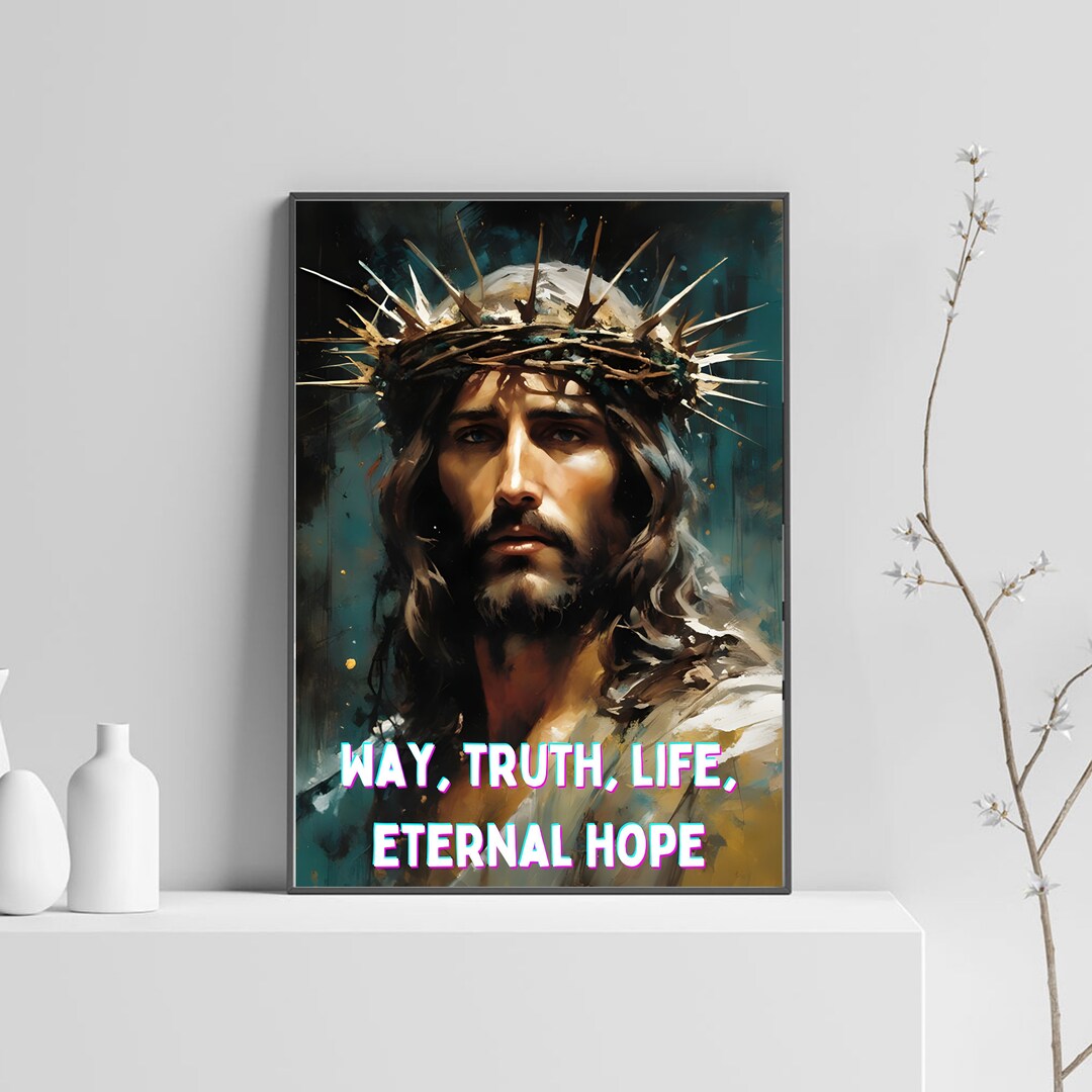 Jesus Christ: Way, Truth, Life, Eternal Hope, Home Decor, Inspirational ...