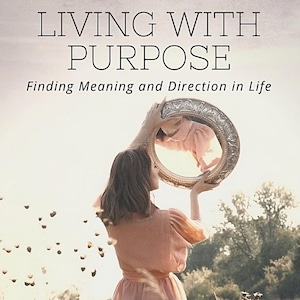Living With Purpose: Finding Meaning and Direction in Life - Etsy