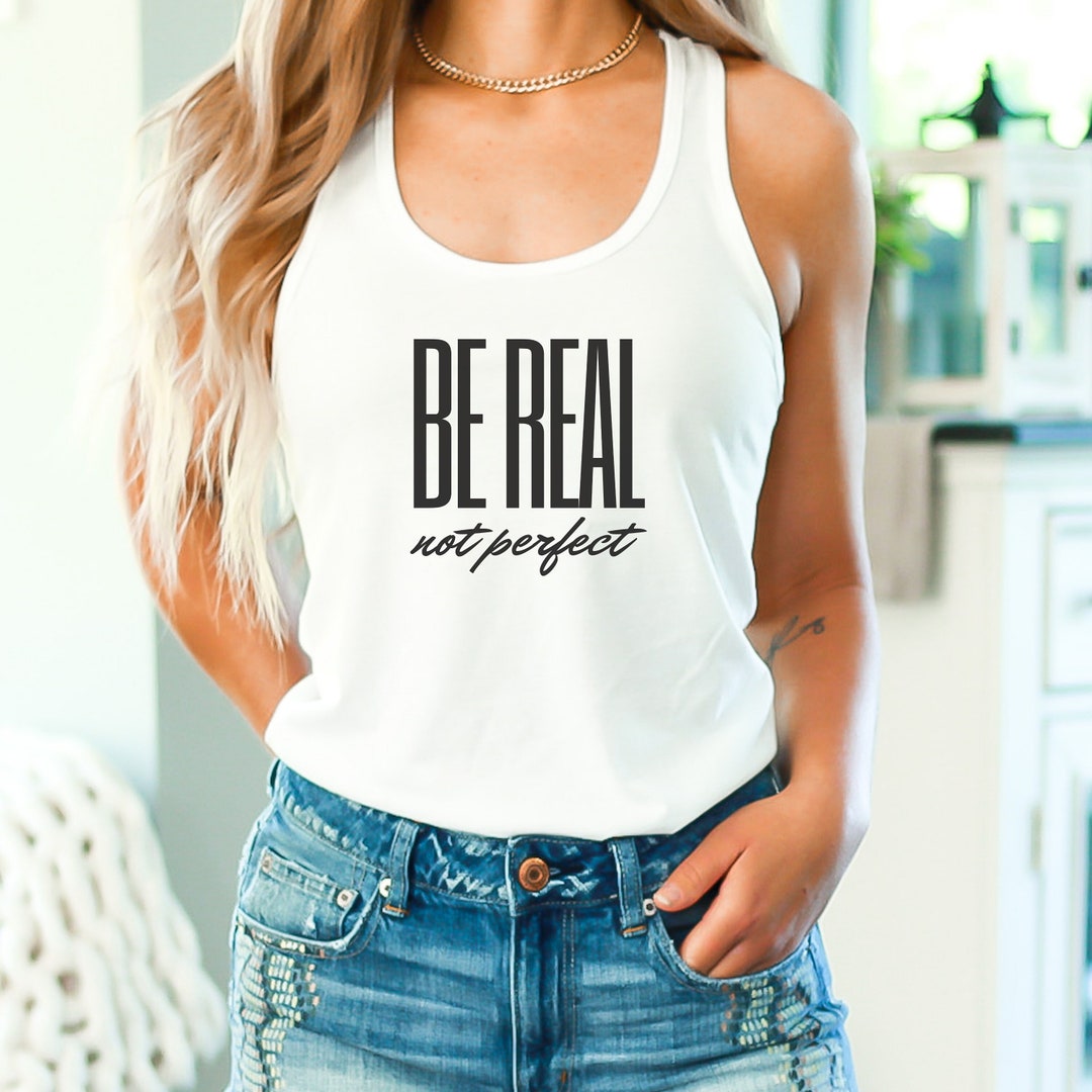 Be Real Not Perfect Tank, Kindness Tank, Positive Quote Tank ...