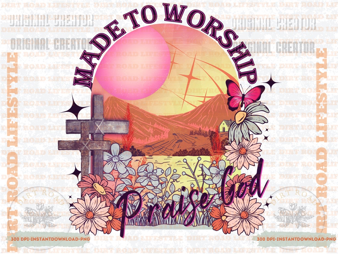Made to Worship Sublimation Design, Digital PNG, Praise God Digital ...