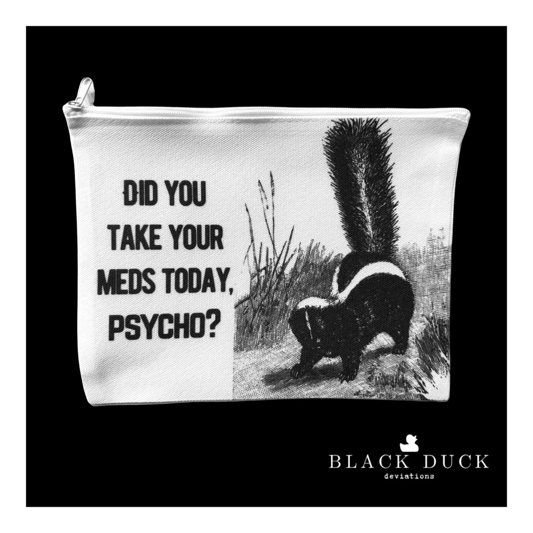 Did You Take Your Meds Today, Psycho Skunk Canvas Essentials Zip Pouch ...