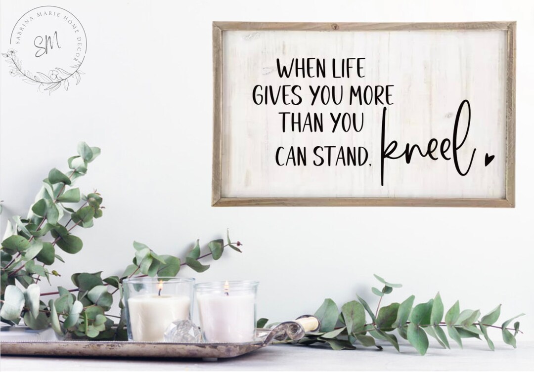 SVG/PNG When Life Gives You More Than You Can Stand Kneel | Cricut | Digital Download ...