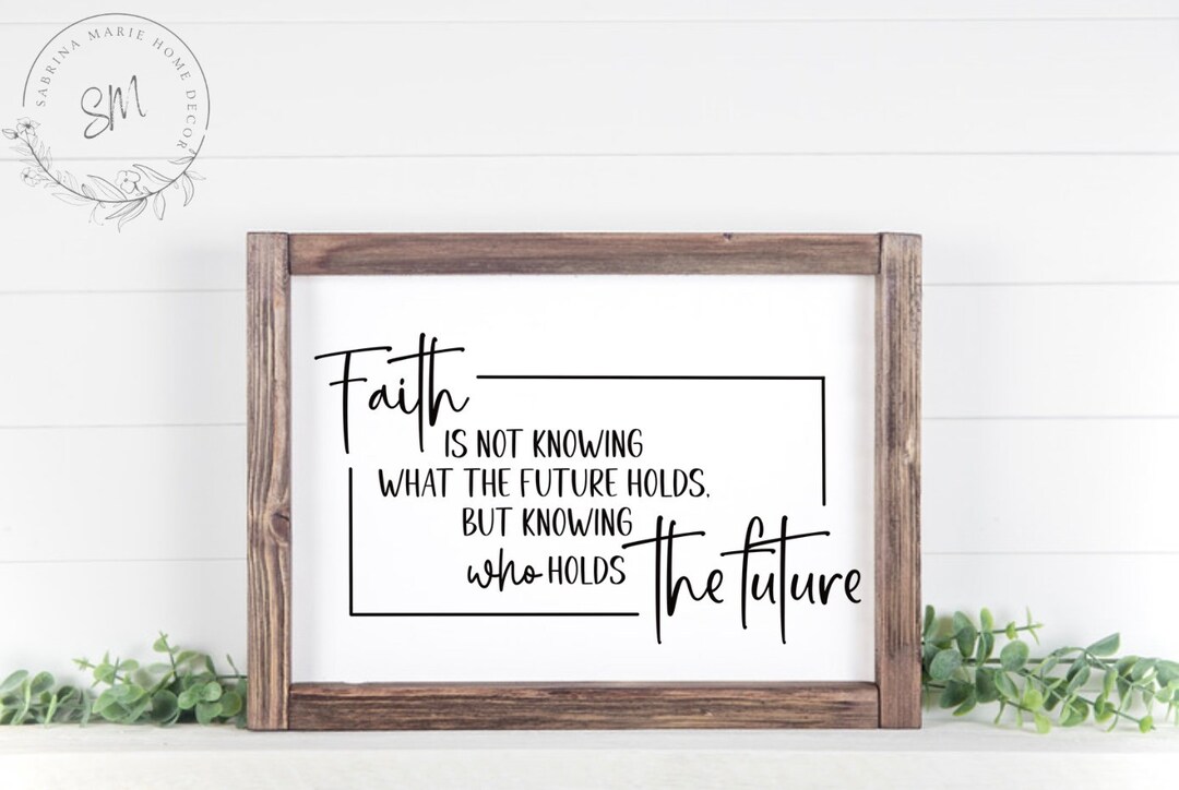 SVG/PNG Faith is Not Knowing What the Future Holds | Cricut | Digital ...
