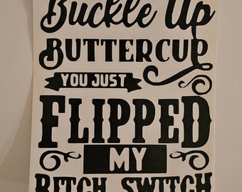 Buckle Up, Buttercup Custom Vinyl Decal Sticker Choose Your Color and ...
