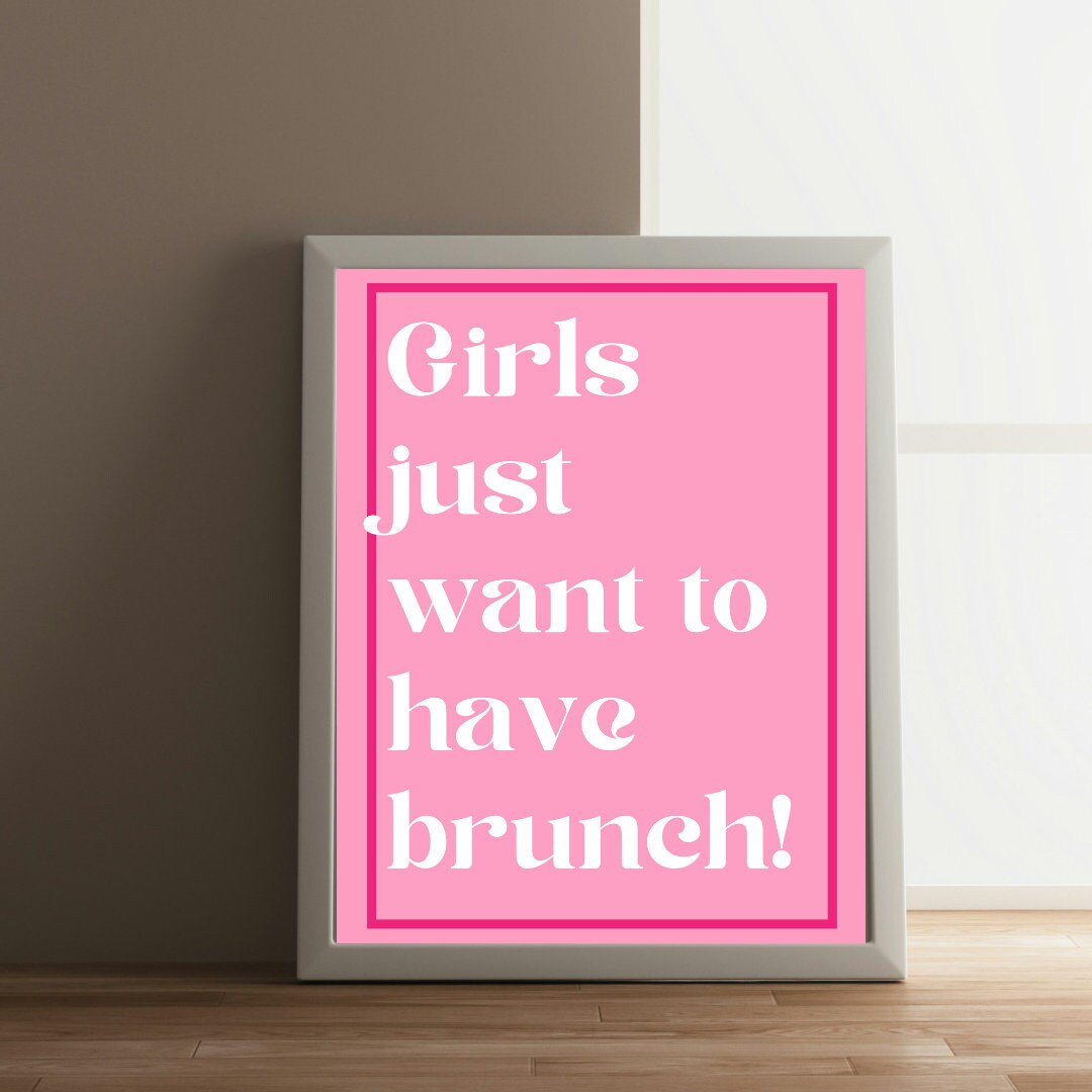 Girls Just Want to Brunch Printable Art, Brunch Decorations, Brunch ...