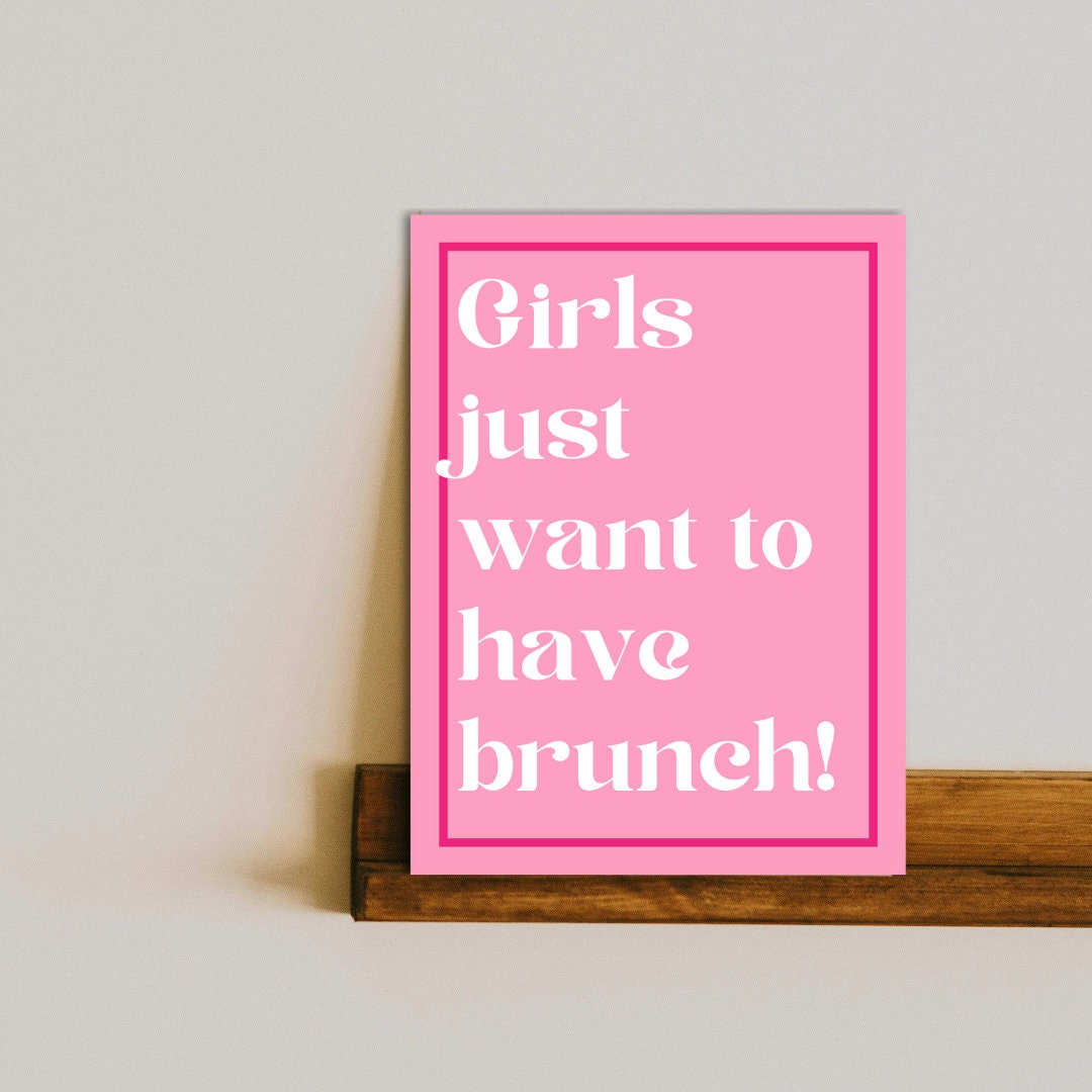 Girls Just Want to Brunch Printable Art, Brunch Decorations, Brunch ...