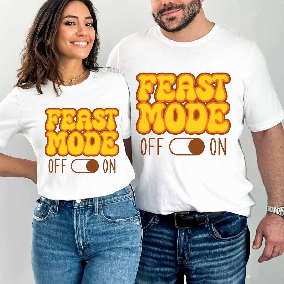 Funny Thanksgiving Shirt, Feast Mode ON T-shirt, Turkey Day Tshirt ...