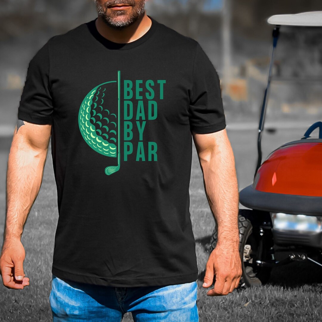Dad Golf Shirt, Father's Day Gift, Golfer Father Gift, Best Dad by Par ...