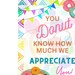 Donut Appreciation Flyer, We Donut Know How Much We Appreciate You ...