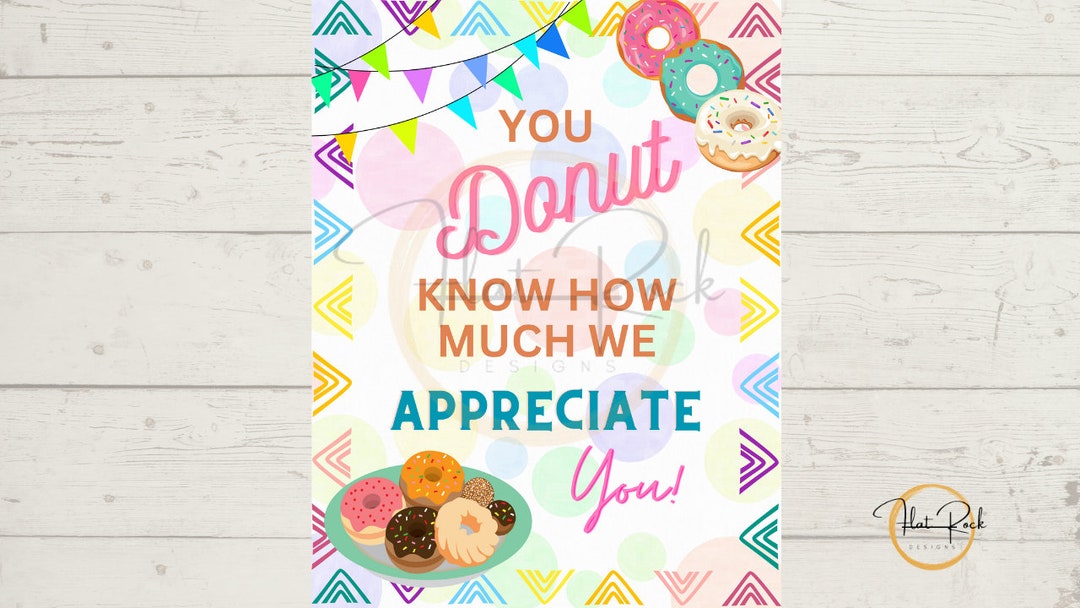 Donut Appreciation Flyer, We Donut Know How Much We Appreciate You ...