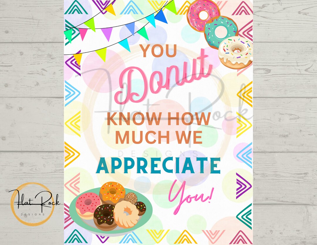 Donut Appreciation Flyer, We Donut Know How Much We Appreciate You ...