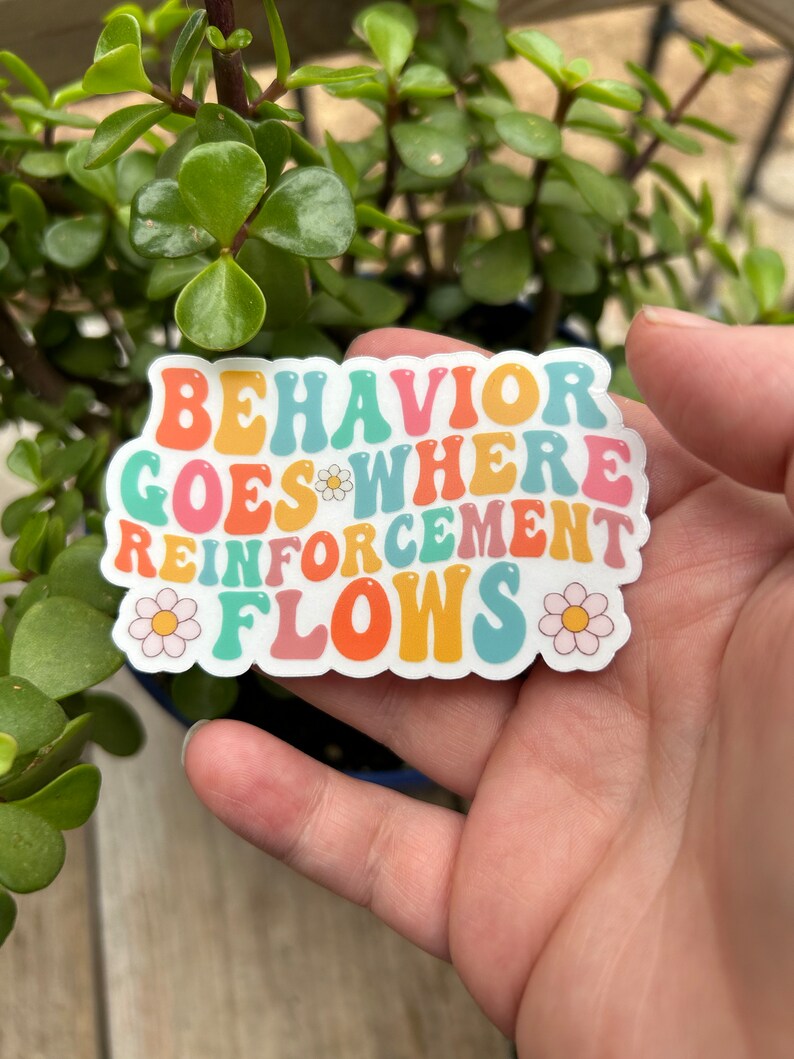 Behavior Goes Where Reinforcement Flows Clear Sticker, Colorful Flower ...
