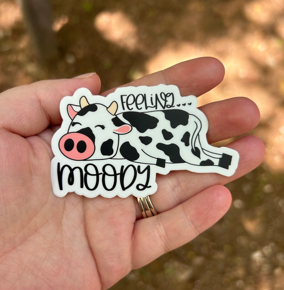 Cow Sticker, Feeling Moody Bumper Sticker, Cow Heifer Lover Gift ...