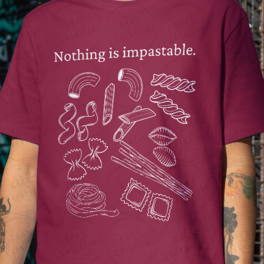 Nothing is Impastable T-shirt: Funny Pasta Pun Foodie Tee - Etsy