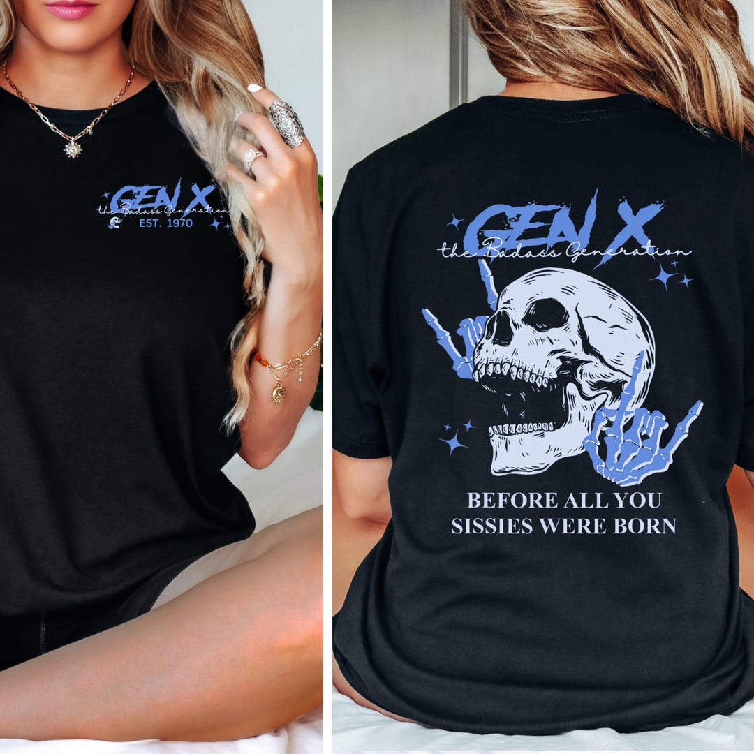 Generation X Custom Year Badass Generation T-shirt, Before All You ...