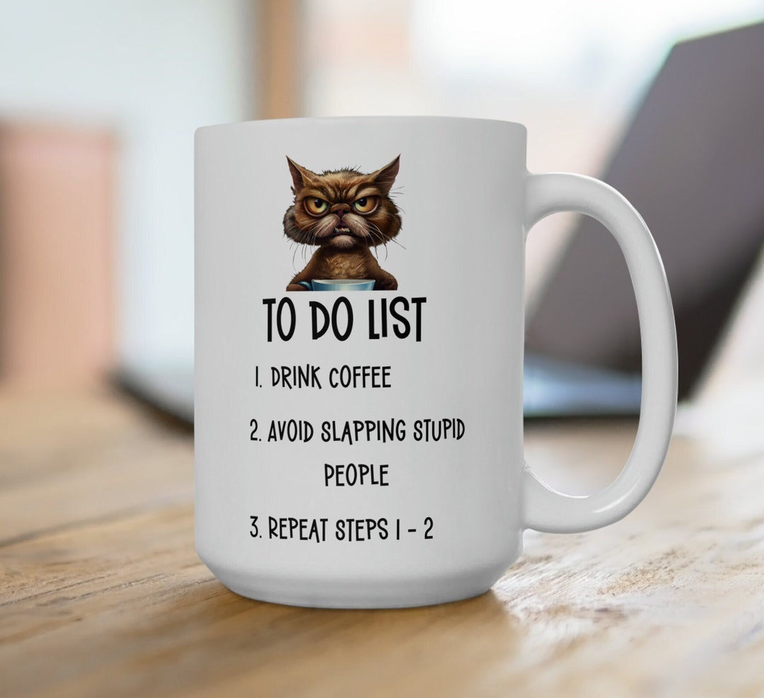 Ceramic Mug 15oz, Funny Angry Cat to Do List Coffee Mug, Sarcastic ...