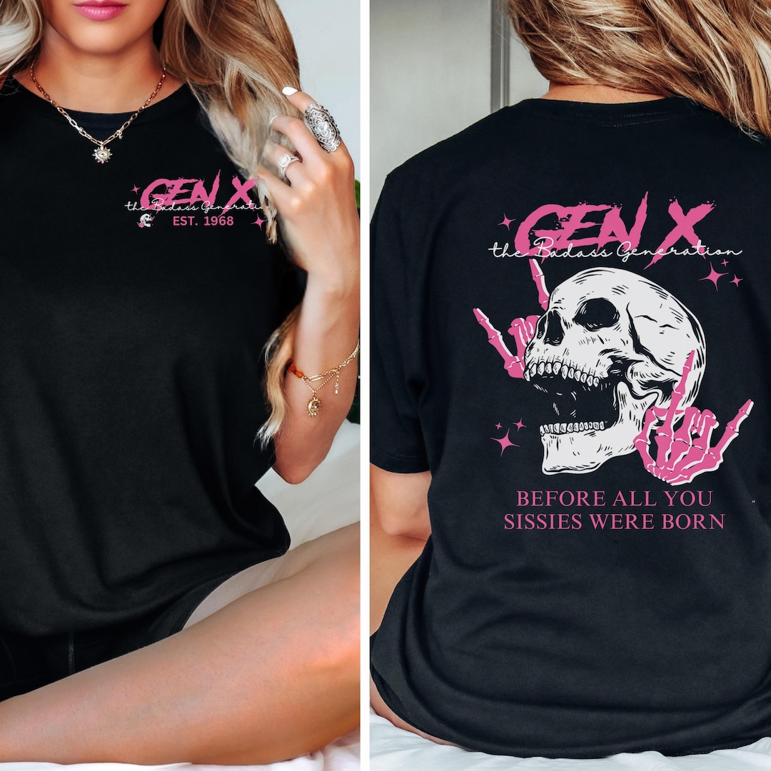 Generation X Custom Year Badass Generation T-shirt, Before All You ...