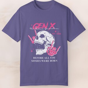 Generation X Custom Year Badass Generation T-shirt, Before All You ...