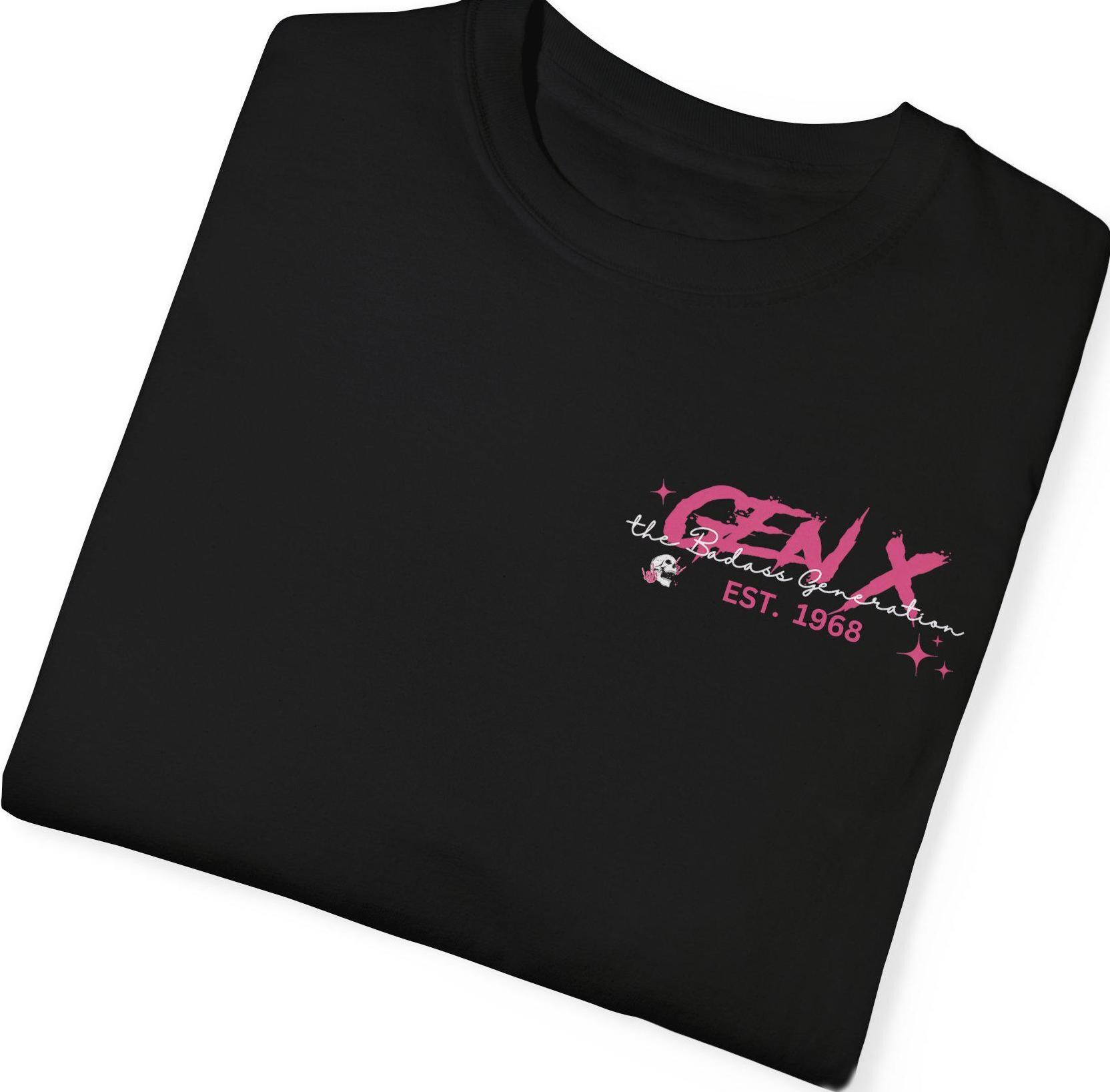 Generation X Custom Year Badass Generation T-shirt, Before All You ...