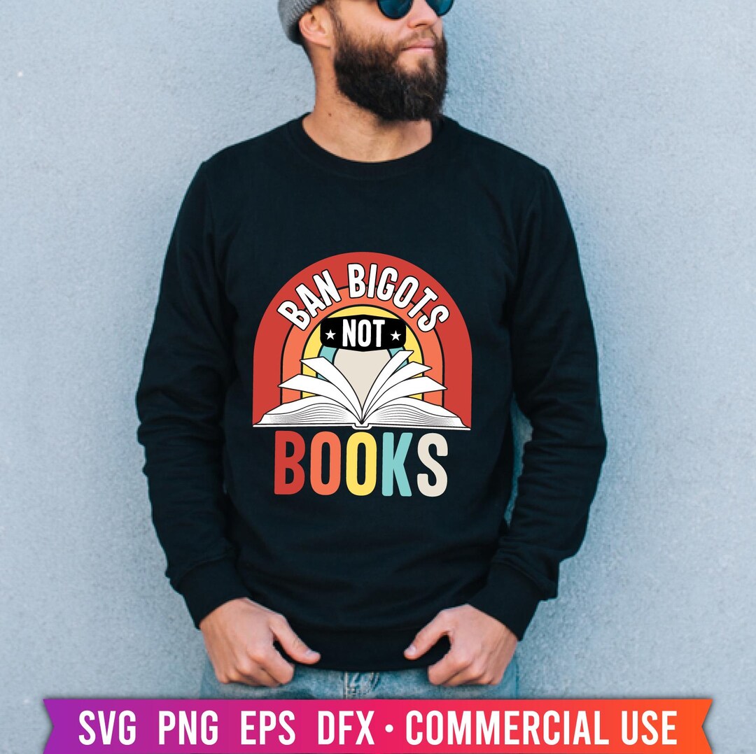 Ban Bigots Not Books PNG Files for Sublimation Banned Books SVG Read ...