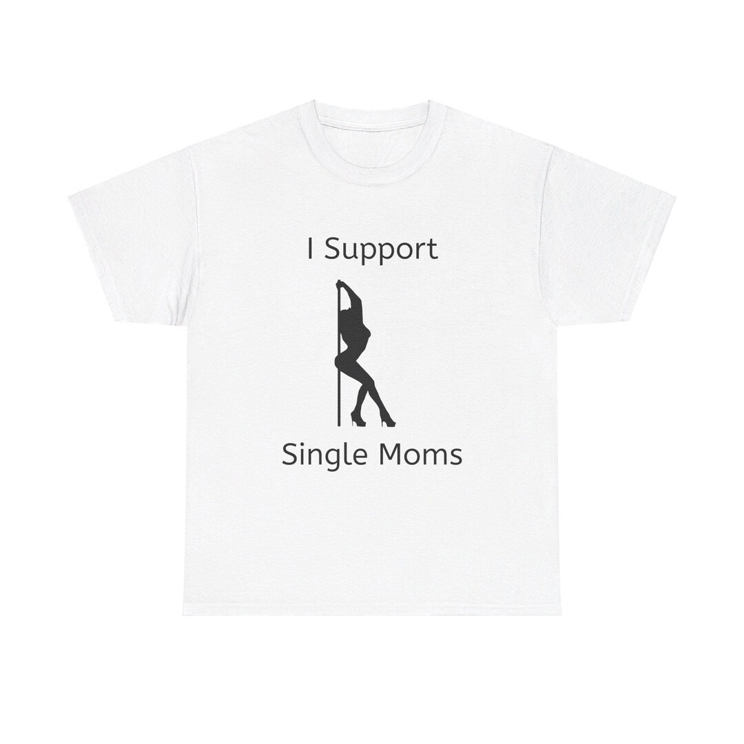 Custom I Support Single Moms Short Sleeve Unisex Heavy Cotton Tee Shirt ...