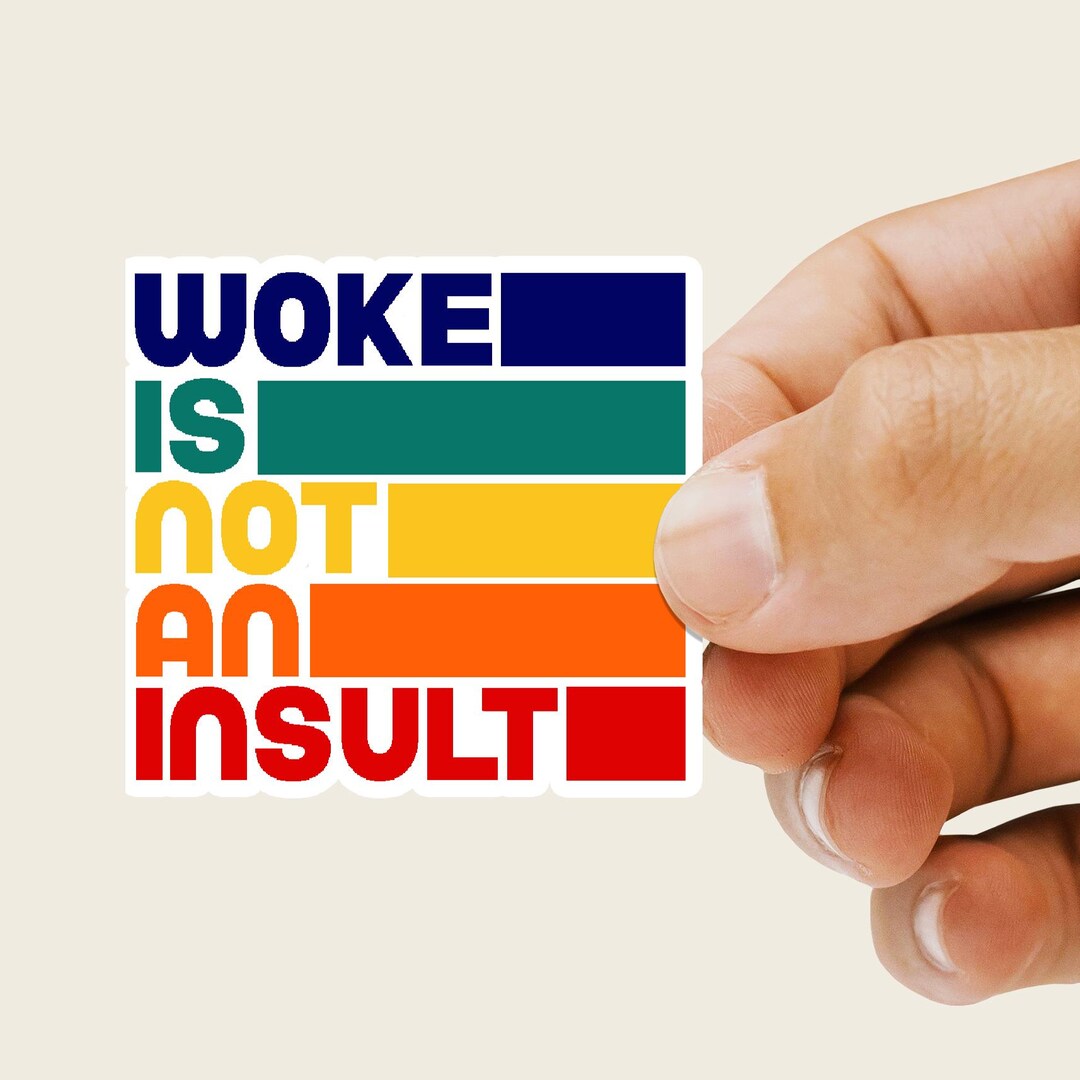 Woke is Not an Insult Sticker Empowerment, Activism and Social Justice ...