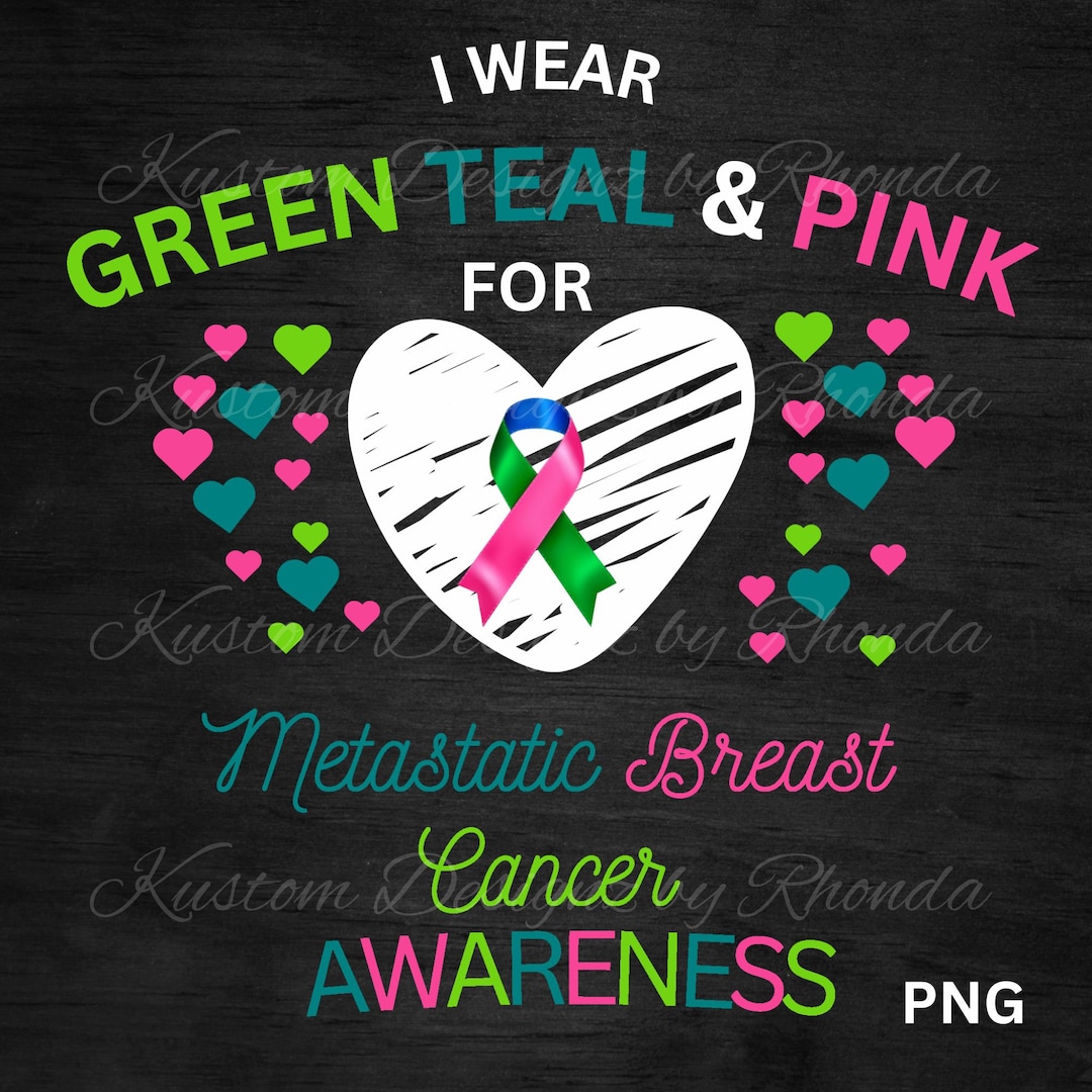 Wear Green Teal & Pink for Metastatic Breast Cancer Awareness,png ...