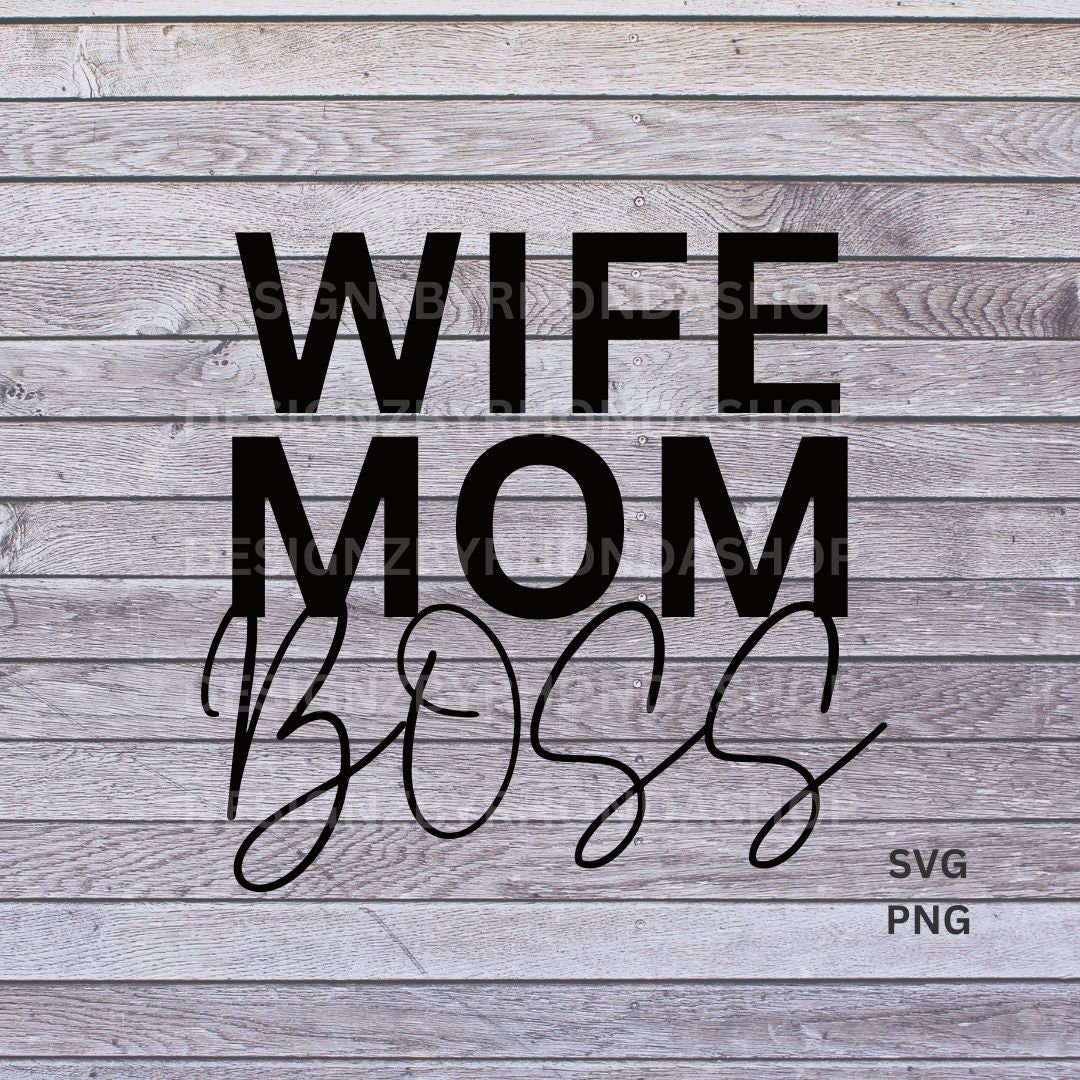 Wife Mom Boss Svg Wife Mom Boss Png Cut File Mom Svg Girl Etsy