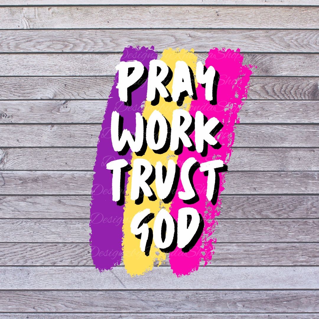 Pray Work Trust God PNG Pray Work Trust God SVG Cut File for - Etsy