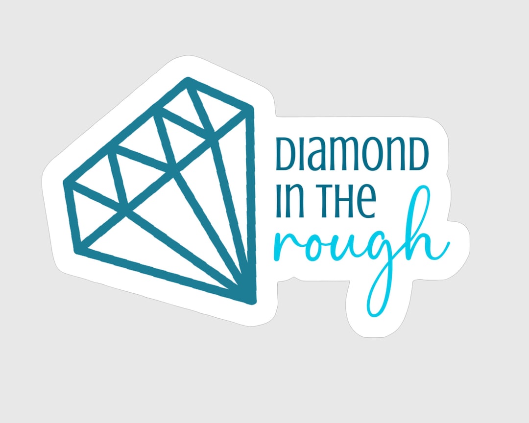 Diamond in the Rough Vinyl Decal Sticker - Etsy