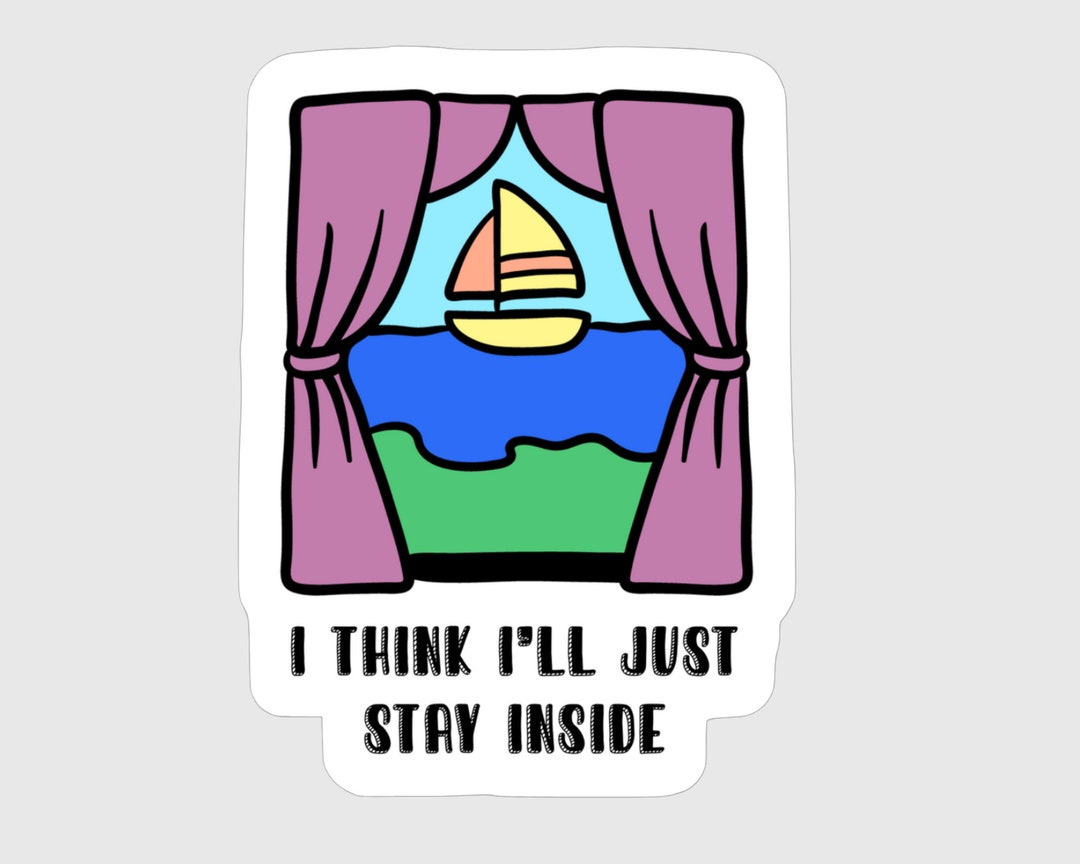 I Think I'll Just Stay Inside Vinyl Decal Sticker - Etsy
