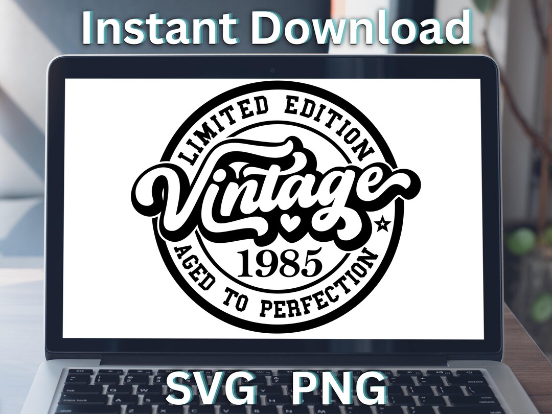1985 40th Birthday SVG PNG Vintage, Limited Edition Aged to Perfection ...