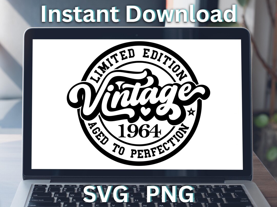 1964 Birthday SVG PNG Vintage, Limited Edition Aged to Perfection ...