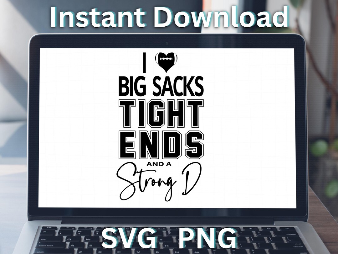 Funny Football SVG: I Love Big Sacks, Tight Ends (digital Download) - Etsy