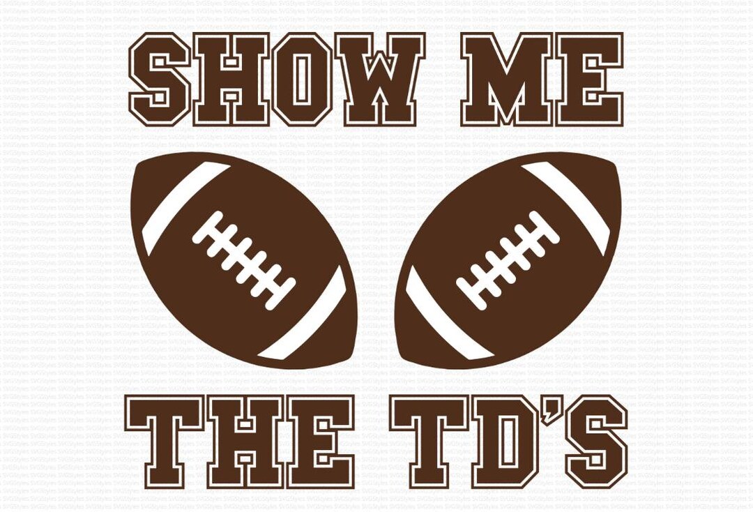 Show Me the Td's SVG Png. Show Me Your Td's Football Svg Design for ...
