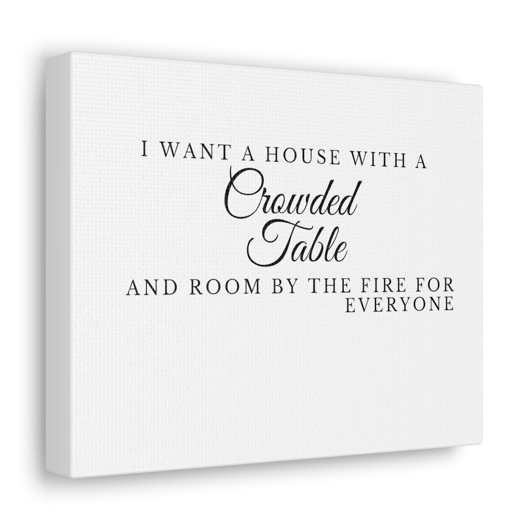 I Want a House With a Crowded Table Canvas, Crowded Table Sign, Gallery ...