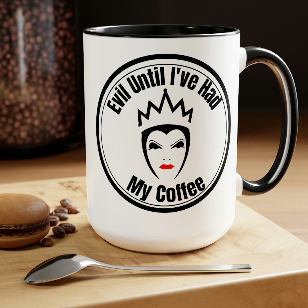 Evil Queen Coffee Mug, Evil Until I've Had My Coffee Cup, Evil Queen ...