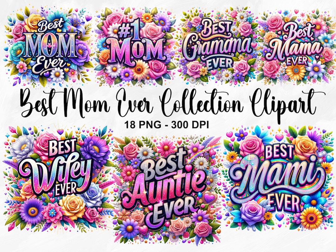 Best Mom Ever PNG Bundle, 18 PNG Floral Mom Clipart, Best Auntie Ever ...