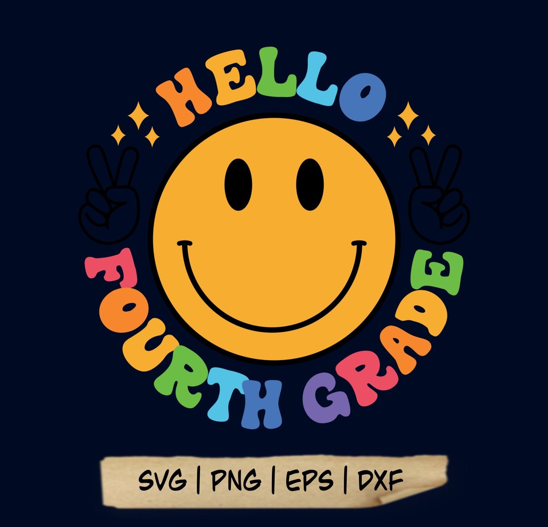 Hello Fourth Grade , Smiley Face SVG Back to School SVG , School Love ...